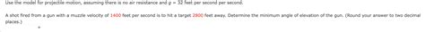 solved use the model for projectile motion assuming there