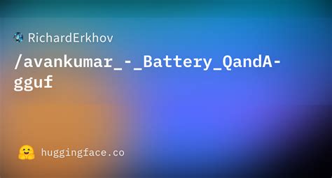 Richarderkhovavankumar Batteryqanda Gguf · Hugging Face