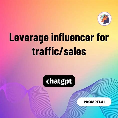 Prompt Leverage Influencer For Trafficsales Download Script For Ai