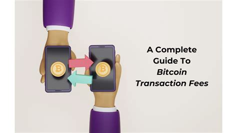 A Complete Guide To Bitcoin Transaction Fees