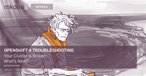 OpenShift Troubleshooting Your Cluster Is Broken What S Next
