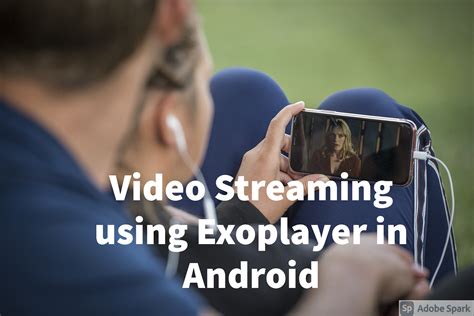 Video Streaming Using Exoplayer Introduction And Code Sample About