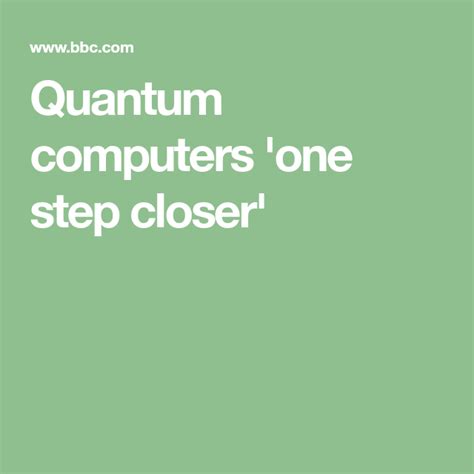 Quantum Computers One Step Closer Quantum Computer First Step Computers One Science