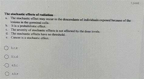 Solved 1 Point 2 The Stochastic Effects Of Radiation The