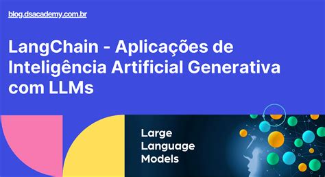 Langchain Aplicações De Inteligência Artificial Generativa Com Llms