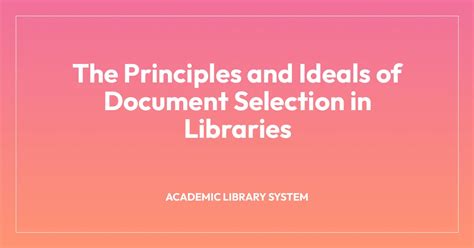 The Principles And Ideals Of Document Selection In Libraries Lis