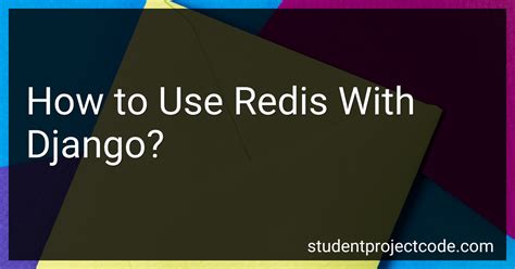 how to use redis with django in 2024