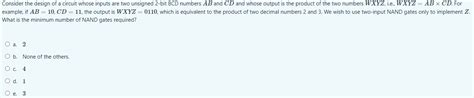 Solved Consider The Design Of A Logic Circuit That Takes Two