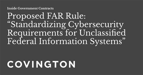 Proposed Far Rule Standardizing Cybersecurity Requirements For Unclassified Federal