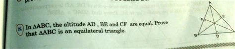 Solved In âˆ†abc Ad Be And Cf Are Equal Prove That âˆ†abc Is An Equilateral Triangle