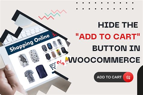 Hide Add To Cart Button In Woocommerce Ultimate Guide