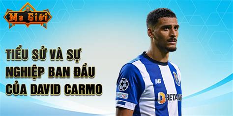 David Carmo Tài Năng Trẻ Trong Thế Giới Bóng Đá