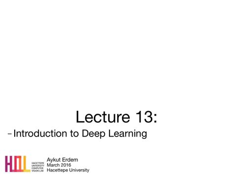 Ppt Lecture 13 Introduction To Deep Learning Aykut Erdem March 2016 Powerpoint Presentation