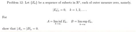 Solved Problem 12 Let Ek Be A Sequence Of Subsets In Rn Chegg Com