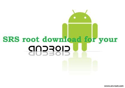 SRS Root Apk For Your Android Root Android How To Apply