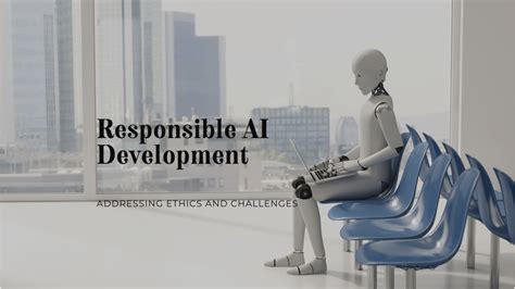 Ethics In Ai Addressing Challenges And Ensuring Responsible Technology Development