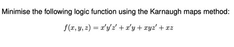 Solved Minimise The Following Logic Function Using The