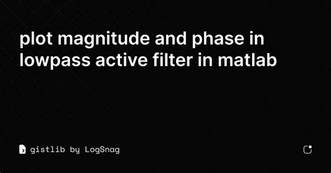 Gistlib Plot Magnitude And Phase In Lowpass Active Filter In Matlab