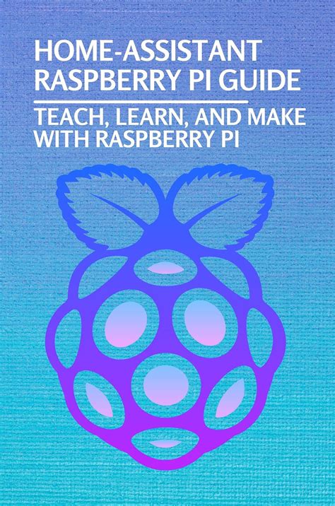 Home Assistant Raspberry Pi Guide Teach Learn And Make With