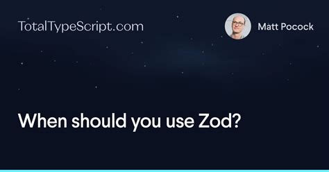 When Should You Use Zod Total Typescript