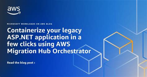 Containerize Your Legacy Aspnet Application In A Few Clicks Using Aws Migration Hub