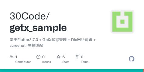 Github 30codegetxsample 基于flutter373 Getx状态管理 Dio网络请求 Screenutil屏幕适配
