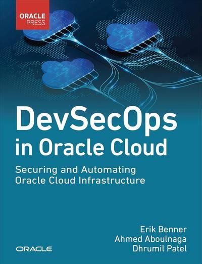 Devsecops In Oracle Cloud Securing And Automating Oracle Cloud