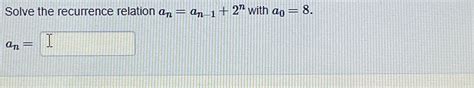 Solved Solve The Recurrence Relation An An 1 2n ﻿with