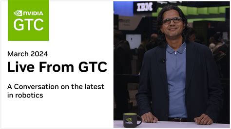 Live From Gtc A Conversation On The Latest In Robotics Gtc 24 2024