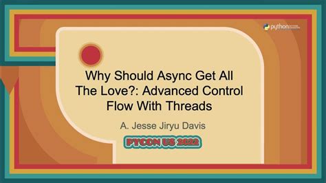 Talk A Jesse Jiryu Davis Why Should Async Get All The Love Advanced Control Flow With