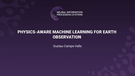 Gustau Camps Valls · Physics Aware Machine Learning For Earth Observation · Slideslive