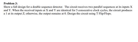 Solved Problem 3 Show A Full Design For A Double Sequence