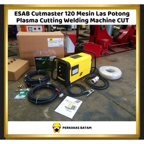 Jual Esab Cutmaster 120 Mesin Las Potong Plasma Cutting Welding Machine Cut Kota Batam