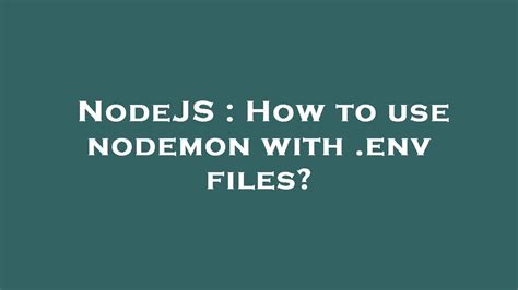 Nodejs How To Use Nodemon With Env Files Youtube