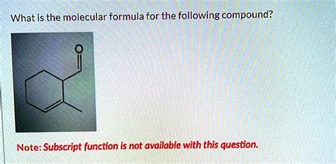 solved what is the molecular formula for the following compound note subscript function is