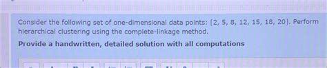 Solved Consider The Following Set Of One Dimensional Data