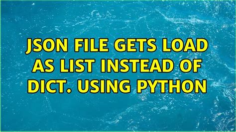 Json File Gets Load As List Instead Of Dict Using Python Youtube