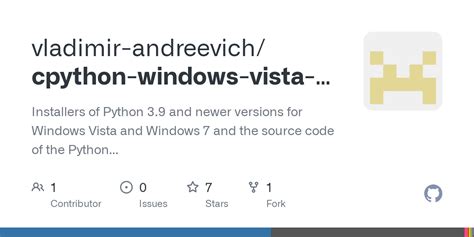Github Vladimir Andreevichcpython Windows Vista And 7 Installers Of Python 39 And Newer