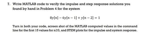 Solved 7 Write Matlab Code To Verify The Impulse And Step