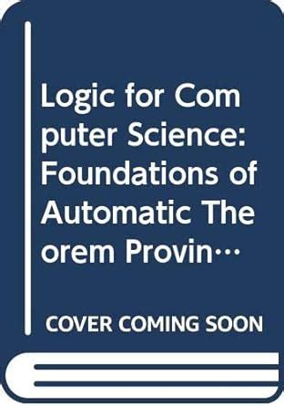 Logic For Computer Science Foundations Of Automatic Theorem Proving