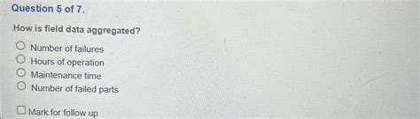 Solved Question 5 ﻿of 7how Is Field Data Aggregatednumber