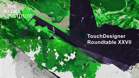 Touchdesigner Roundtable Xxvii The Node Institute