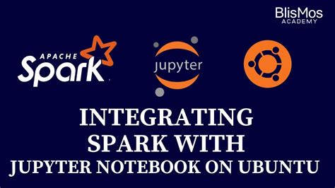 integrating spark with jupyter notebook on ubuntu youtube