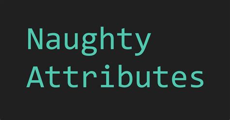 naughtyattributes naughtyattributes is an extension for the unity inspector it expands the