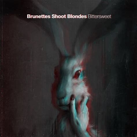 Brunettes Shoot Blondes Bittersweet Lyrics Genius Lyrics Brunettes Shoot Blondes Bittersweet Lyrics Genius Lyrics