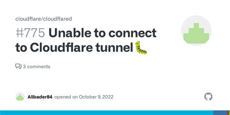 Unable To Connect To Cloudflare Tunnel🐛 · Issue 775 · Cloudflarecloudflared · Github