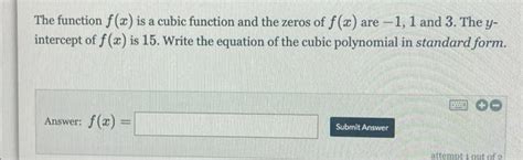 Solved The Function F X Is A Cubic Function And The Zeros Chegg Com