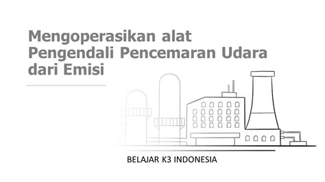 Mengoperasikan Alat Pengendali Pencemaran Udara Dari Emisi