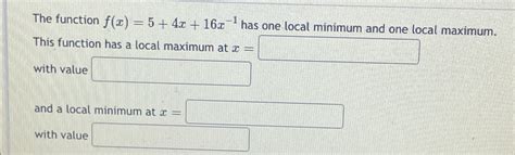 Solved The Function Fx54x16x 1 ﻿has One Local Minimum