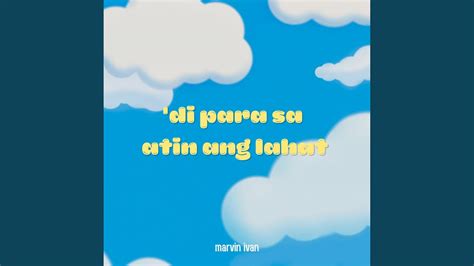 Di Para Sa Atin Ang Lahat Youtube Music